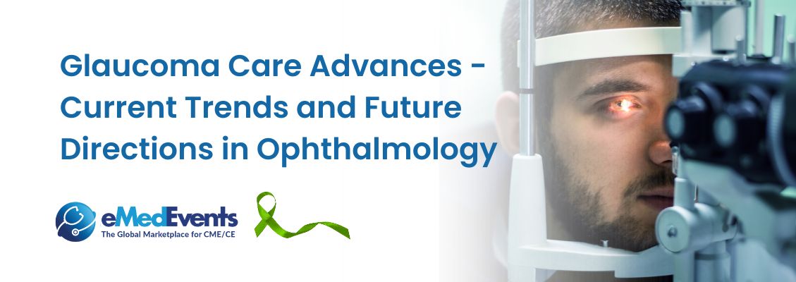 Glaucoma - Current Treatment Trends, Future Directions | eMedEvents